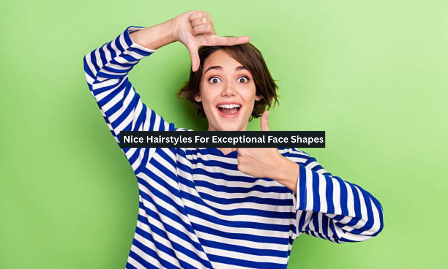 Nice Hairstyles For Exceptional Face Shapes - Lifestyle Symbol