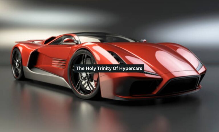 The Holy Trinity Of Hypercars - Lifestyle Symbol